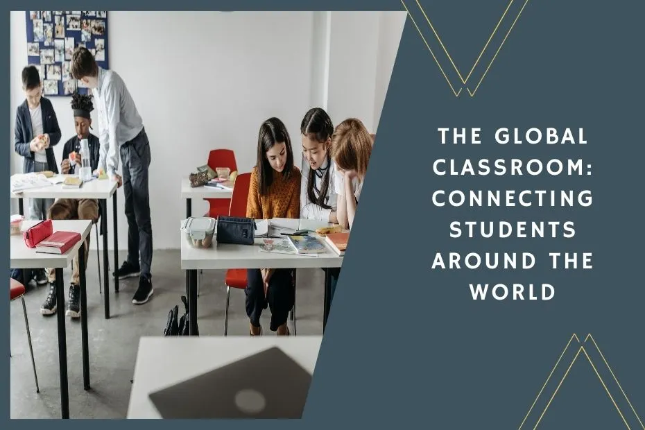 The Global Classroom: Connecting Students Around the World